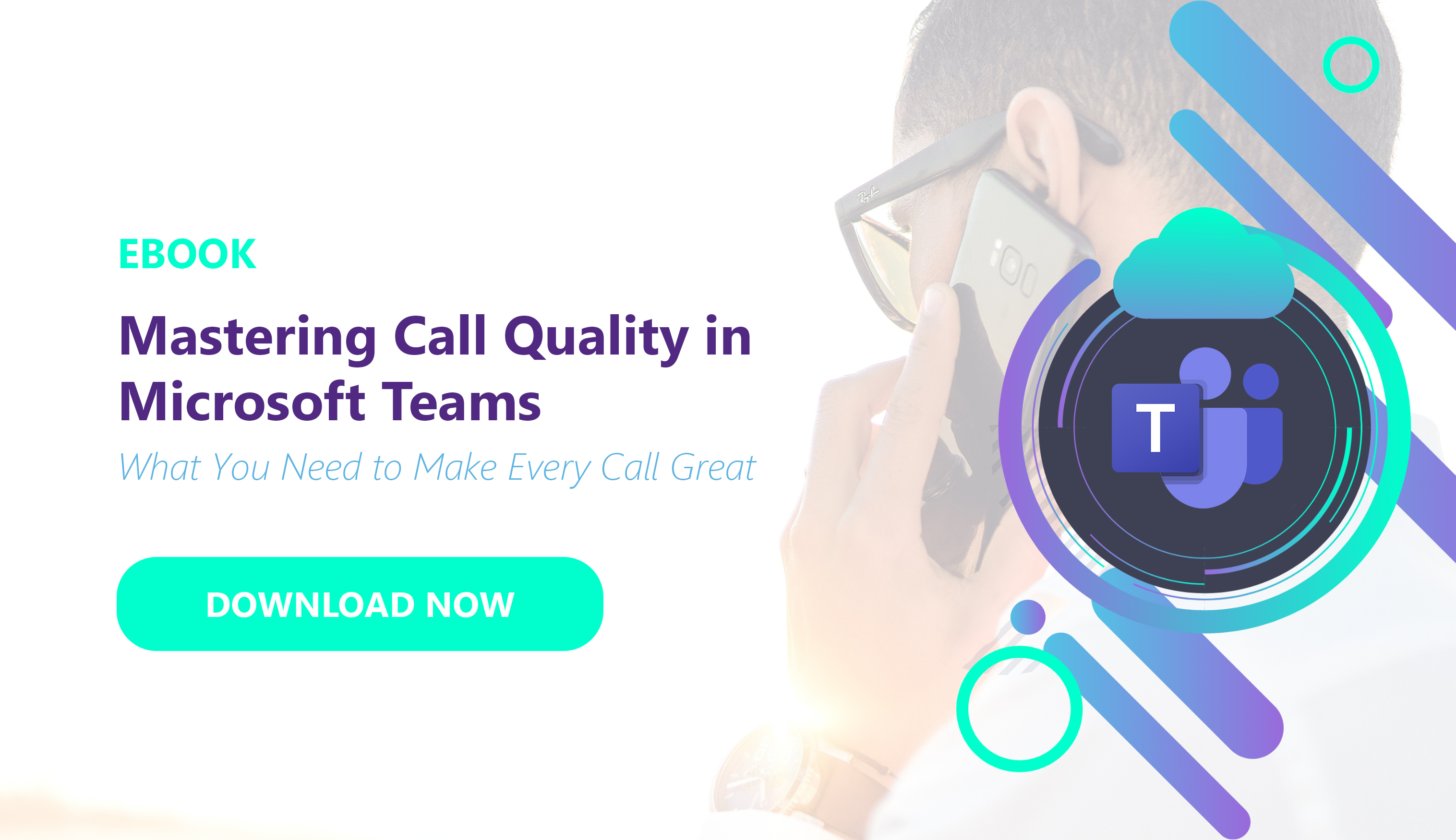 eBook | Mastering Call Quality in Microsoft Teams